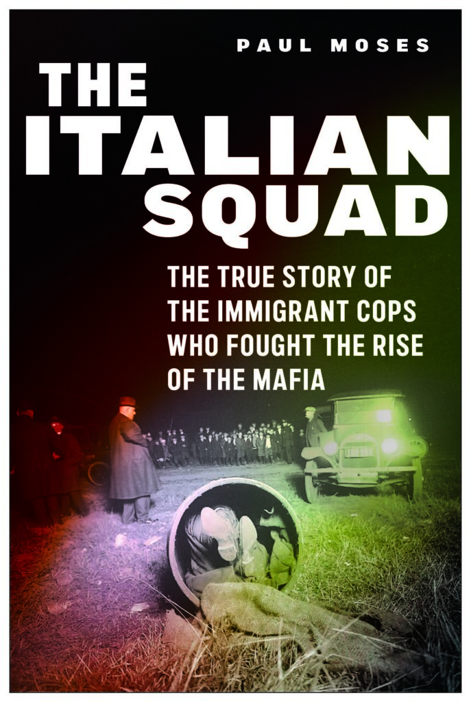 The Italian Squad: The True Story of the Immigrant Cops Who Fought the ...